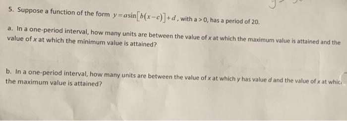 Solved 5. Suppose a function of the form y=asin[b(x−c)]+d, | Chegg.com