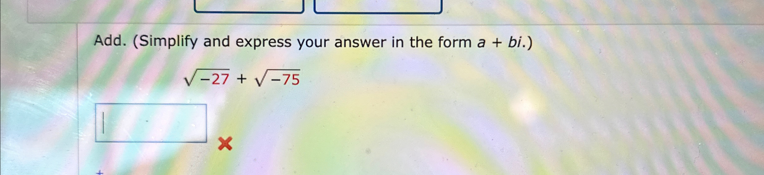 Solved Add. (Simplify and express your answer in the form | Chegg.com