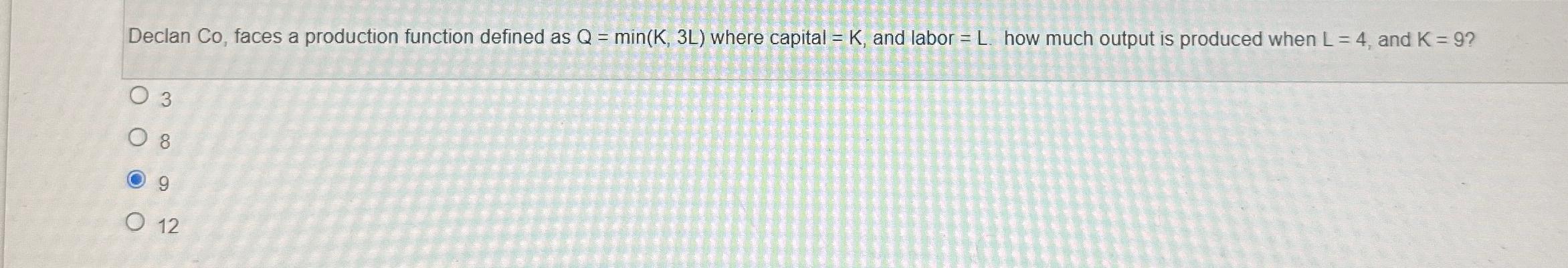 Solved Declan Co, ﻿faces a production function defined as | Chegg.com