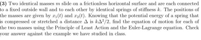 Solved 3) Two identical masses m slide on a frictionless | Chegg.com