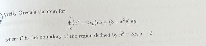 Solved Verify Green's theorem for ∮c(x2−2xy)dx+(3+x2y)dy, | Chegg.com
