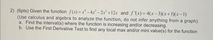 Solved 2) (6pts) Given the function f(x)=x4−4x3−2x2+12x and | Chegg.com