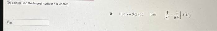 Solved (20 points) Find the largest number \\( \\delta \\) | Chegg.com