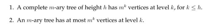 Solved 1. A complete m-ary tree of height h has mk vertices | Chegg.com