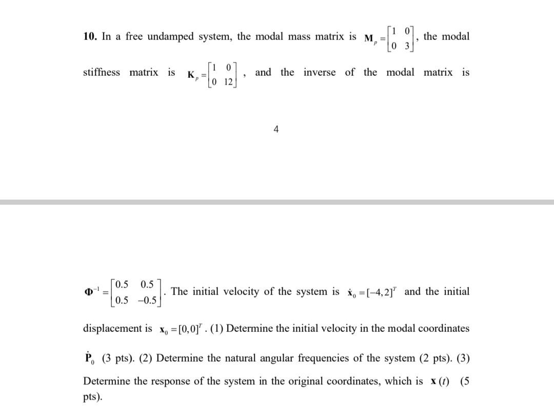 Solved 10. In a free undamped system, the modal mass matrix | Chegg.com