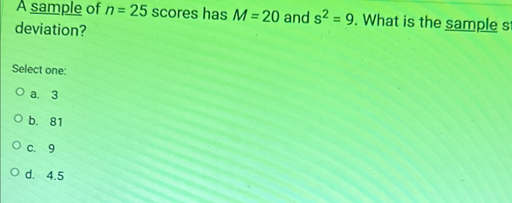 Solved A sample of n=25 ﻿scores has M=20 ﻿and s2=9. ﻿What is | Chegg.com