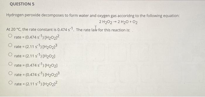 Solved QUESTION 5 Hydrogen peroxide decomposes to form water | Chegg.com