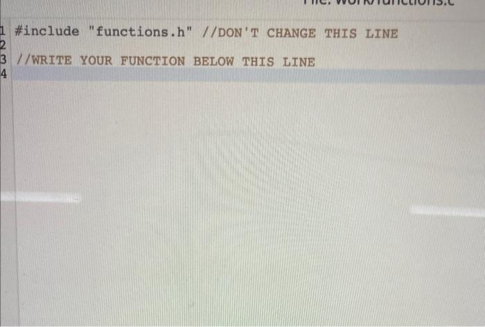 Solved In functions.h there is a function prototype defined: | Chegg.com