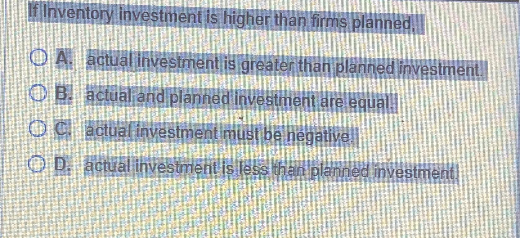 Solved If Inventory investment is higher than firms | Chegg.com