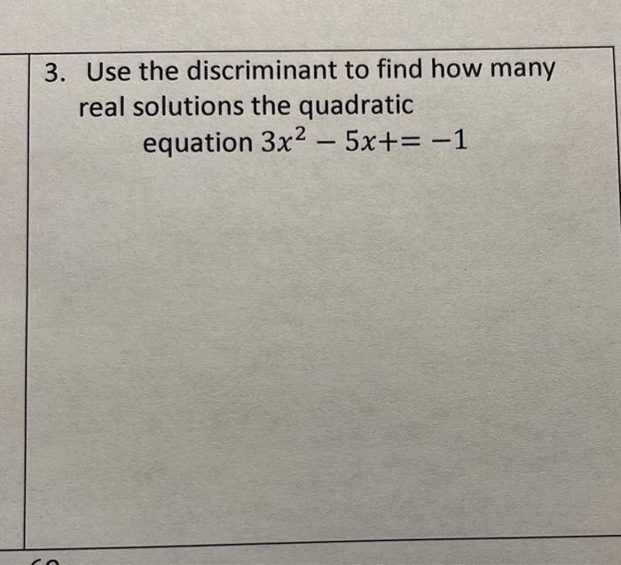 Solved 3. Use the discriminant to find how many real | Chegg.com