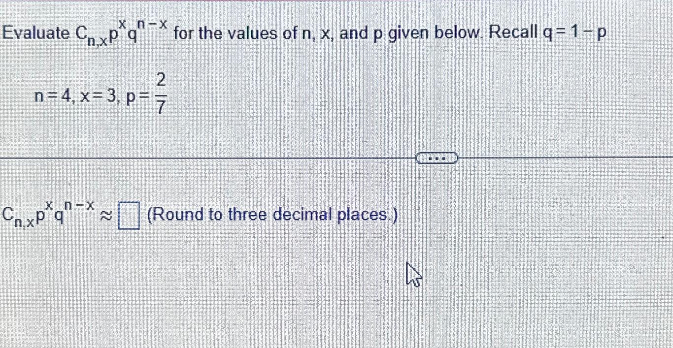 Solved Evaluate Cn,xpxqn-x ﻿for the values of n,x, ﻿and p | Chegg.com