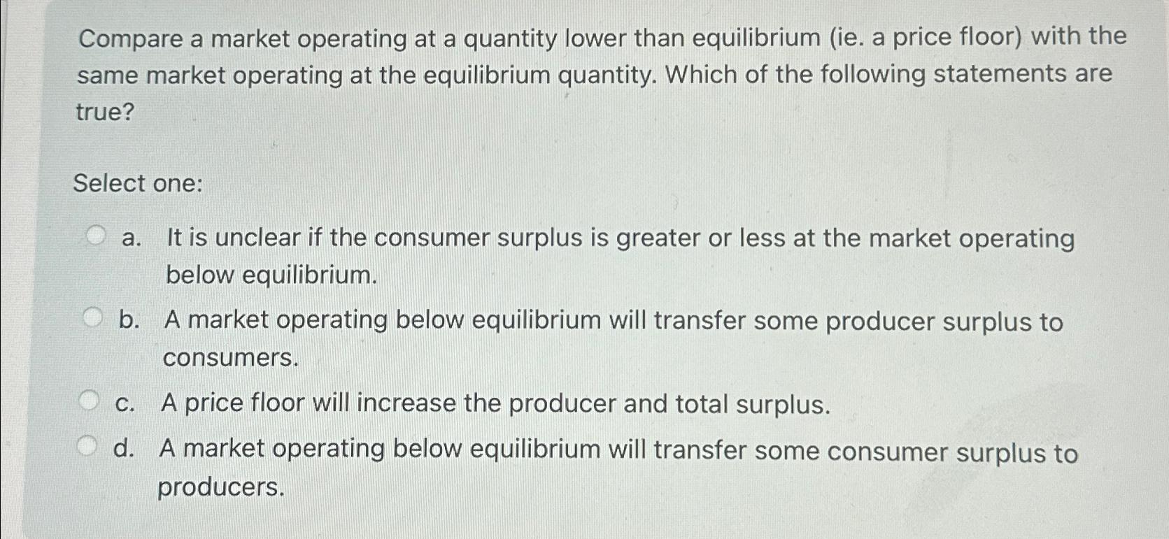 Solved Compare a market operating at a quantity lower than | Chegg.com