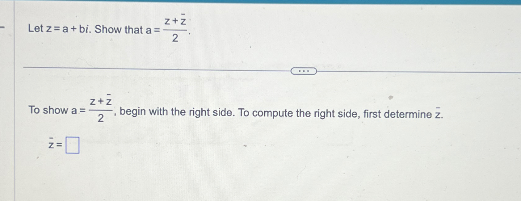 Solved Let z=a+bi. ﻿Show that a=z+bar (z)2.To show | Chegg.com