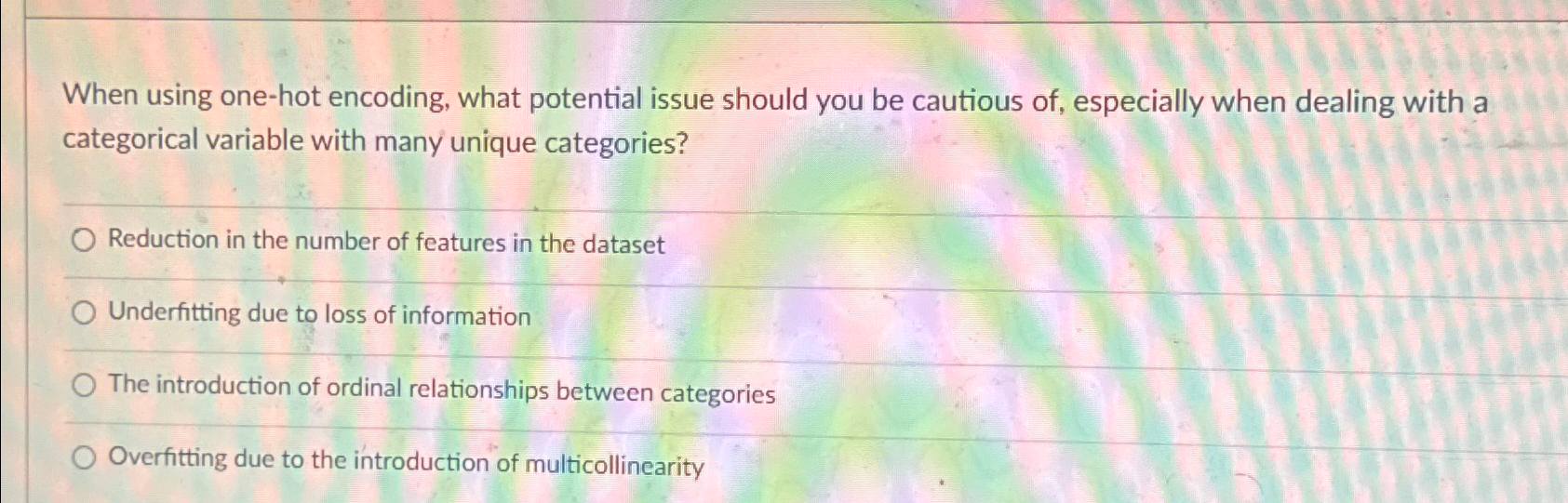 Solved When using one-hot encoding, what potential issue | Chegg.com