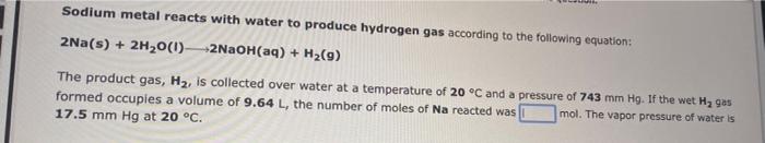 Solved Sodium metal reacts with water to produce hydrogen | Chegg.com