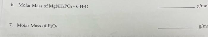 Solved 6. Molar Mass of MgNH4PO4⋅6H2O g/mo 7. Molar Mass of | Chegg.com