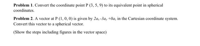 Solved Problem 1. Convert the coordinate point P(3,5,9) to | Chegg.com