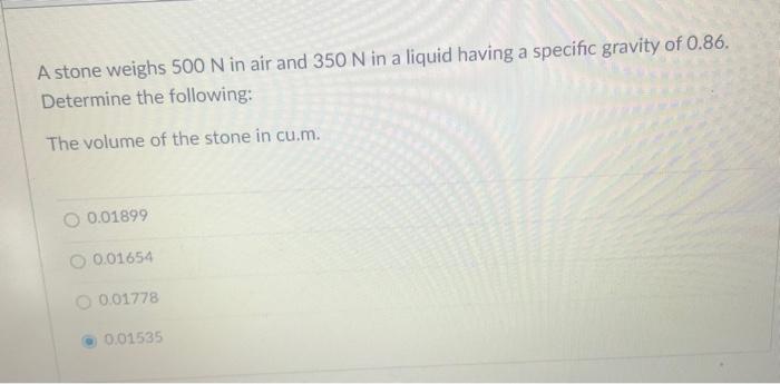 Solved A stone weighs 500 N in air and 350 N in a liquid | Chegg.com