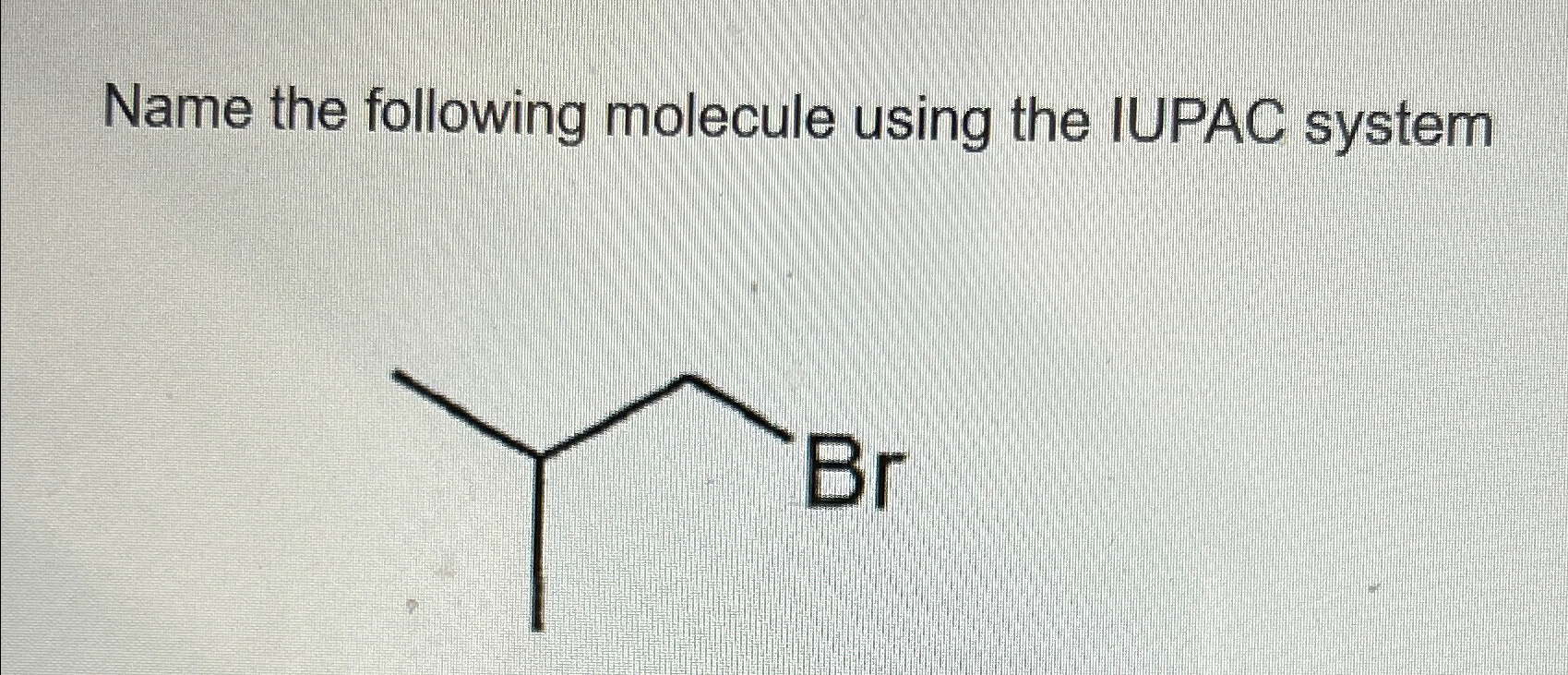 Solved Name the following molecule using the IUPAC system | Chegg.com