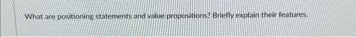 Solved What are positioning statements and value | Chegg.com