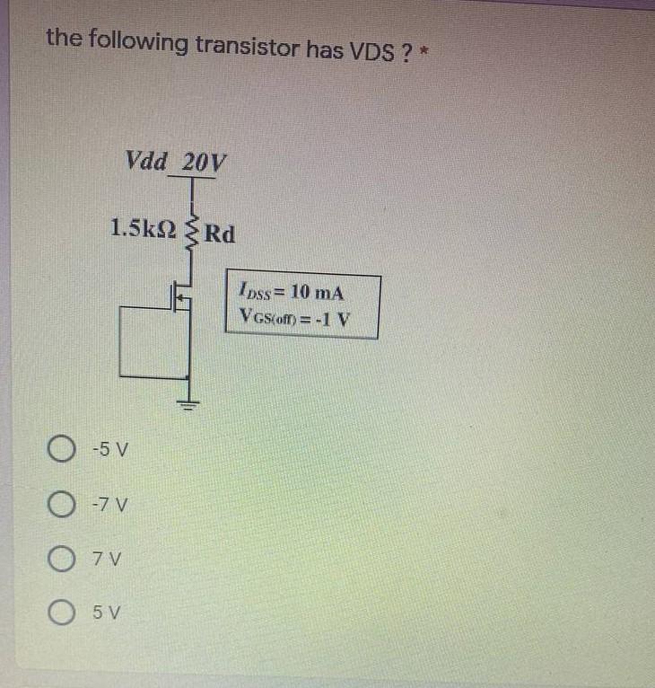 Solved the following transistor has VDS ? * Vdd 20V T 1.5k22 | Chegg.com