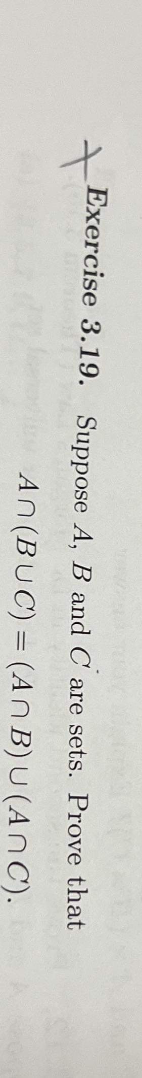 ∤ ﻿Exercise 3.19. ﻿Suppose A,B ﻿and C ﻿are sets. | Chegg.com