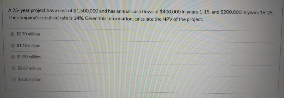 Solved A 25-year project has a cost of $1,500,000 and has | Chegg.com
