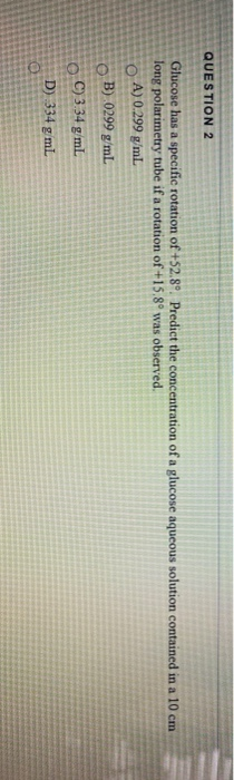Solved QUESTION 2 Glucose has a specific rotation of +52.8°. | Chegg.com