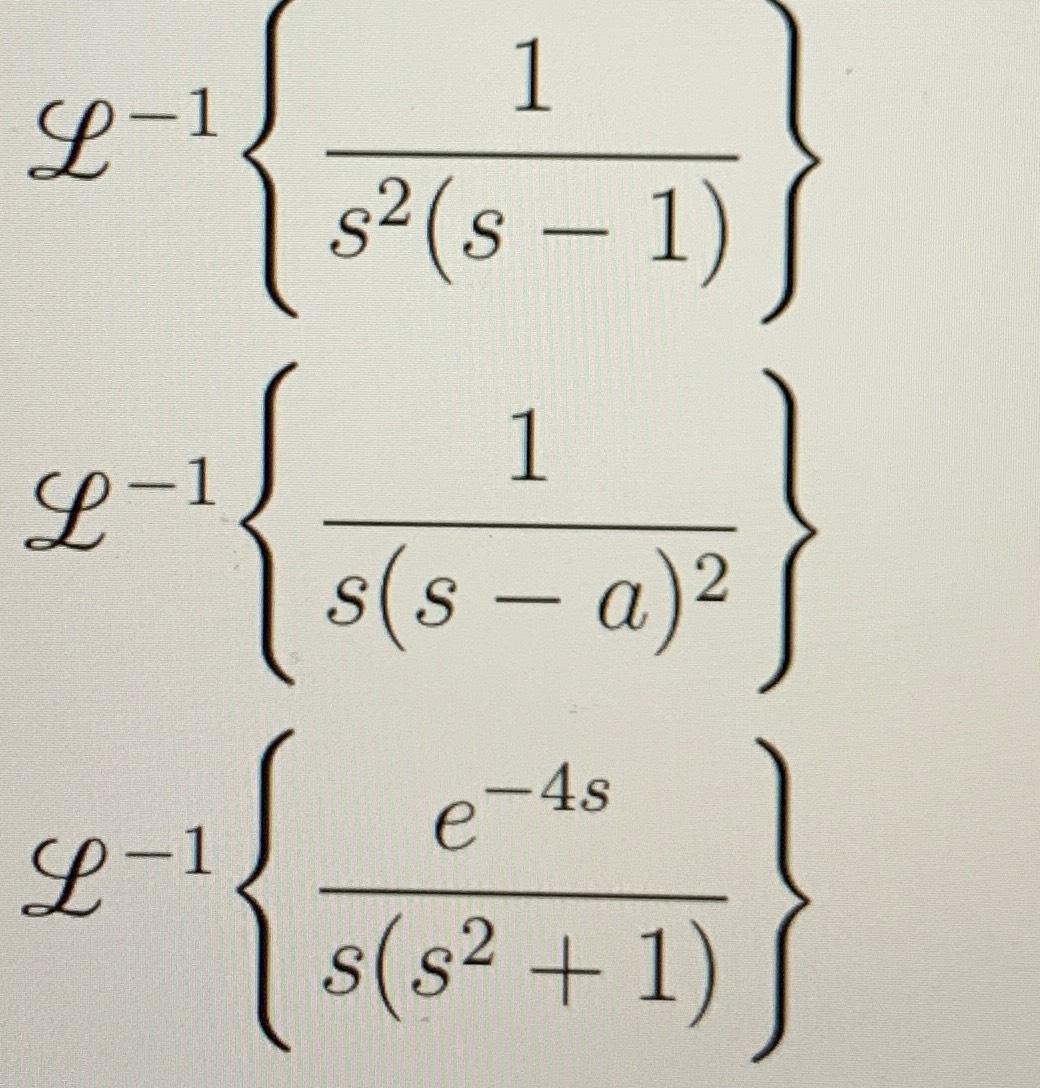 Solved L-1{1s2(s-1)}L-1{1s(s-a)2}L-1{e-4ss(s2+1)} | Chegg.com Solved L-1{1s2(s-1)}L-1{1s(s-a)2}L-1{e-4ss(s2+1)} | Chegg.com