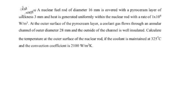 Solved 43sin3 ๙*r. 29 A nuclear fuel rod of diameter 16 mm | Chegg.com