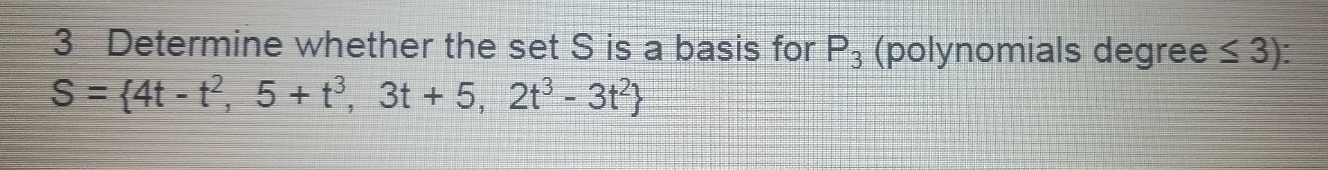 Solved 3 Determine whether the set S is a basis for P3 | Chegg.com