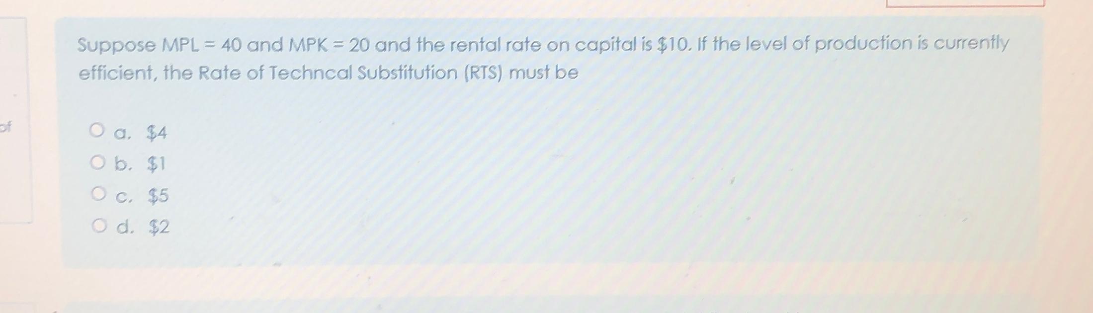 Solved Suppose MPL = 40 ﻿and MPK = 20 ﻿and the rental rate | Chegg.com