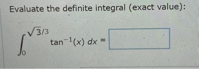 Solved Evaluate the definite integral (exact value): | Chegg.com