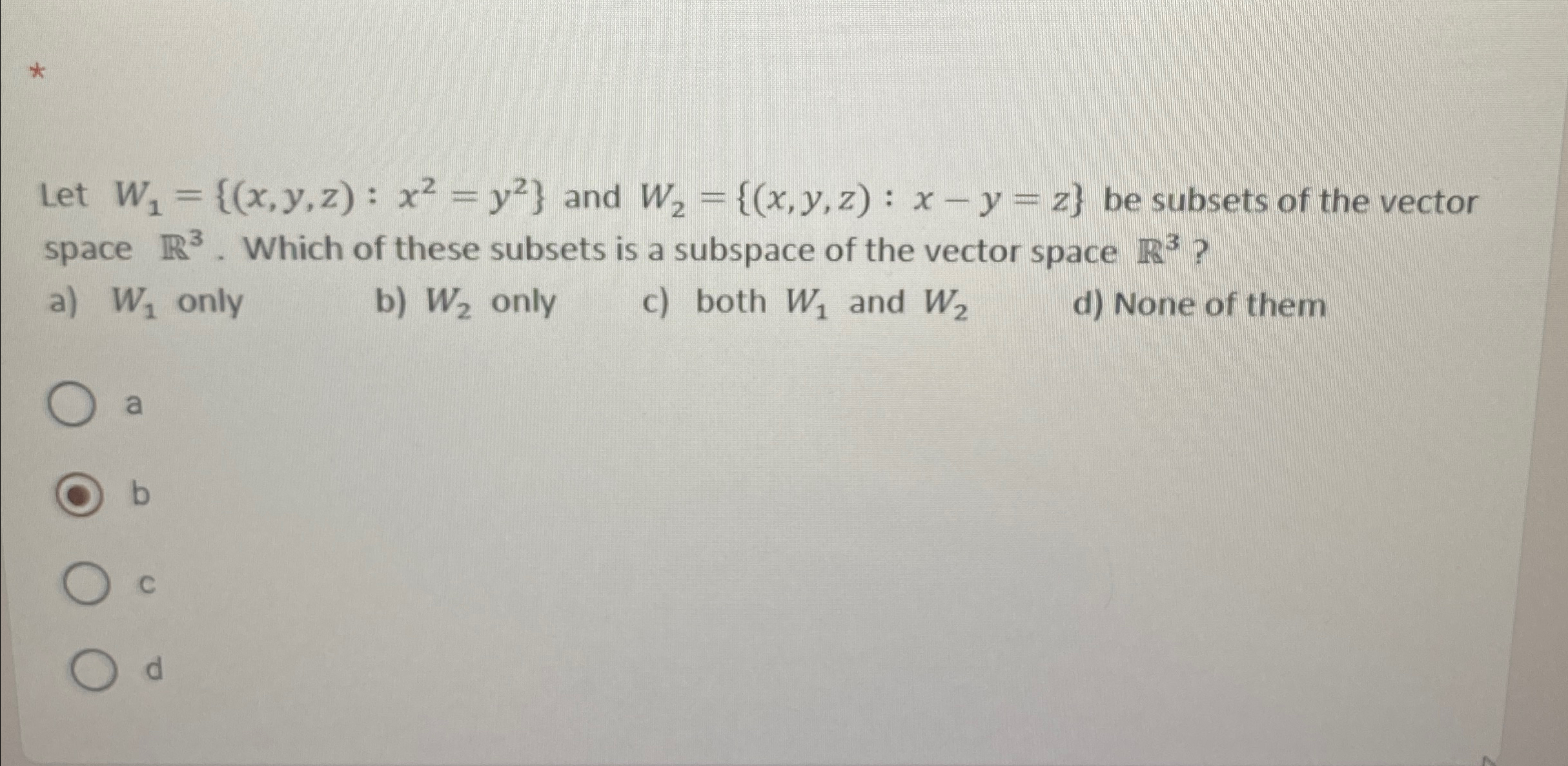 Solved Let W1={(x,y,z):x2=y2} ﻿and W2={(x,y,z):x-y=z} ﻿be | Chegg.com