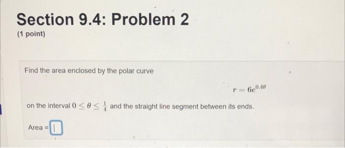 Solved Section 9.4: Problem 2 (1 point) Find the area | Chegg.com