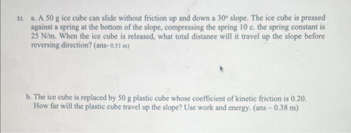Solved 31. a. A 50 g ice cube can slide without friction up | Chegg.com