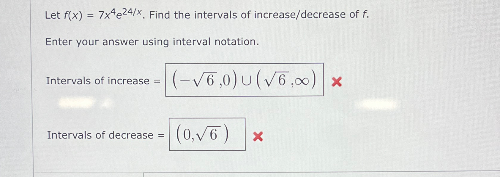 Solved Let f(x)=7x4e24x. ﻿Find the intervals of | Chegg.com