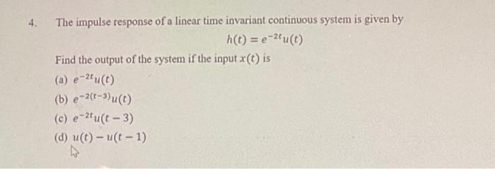 Solved 4. The impulse response of a linear time invariant | Chegg.com