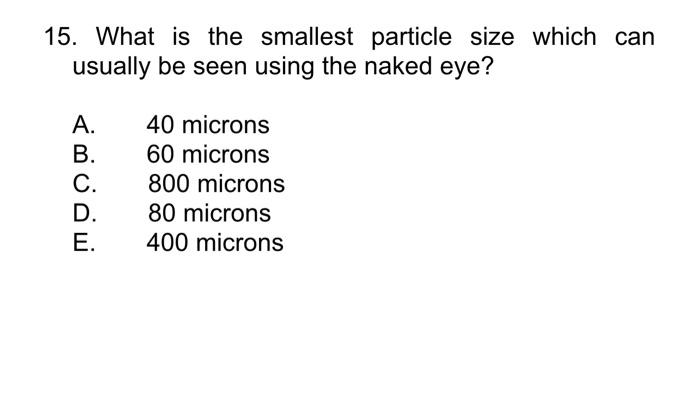 Solved 15. What is the smallest particle size which can | Chegg.com