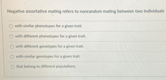 Solved Negative assortative mating refers to nonrandom | Chegg.com