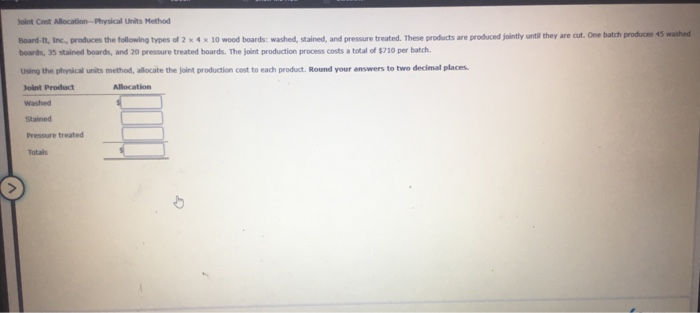 Solved Joint Cost Allocation--Physical Units Method Board | Chegg.com