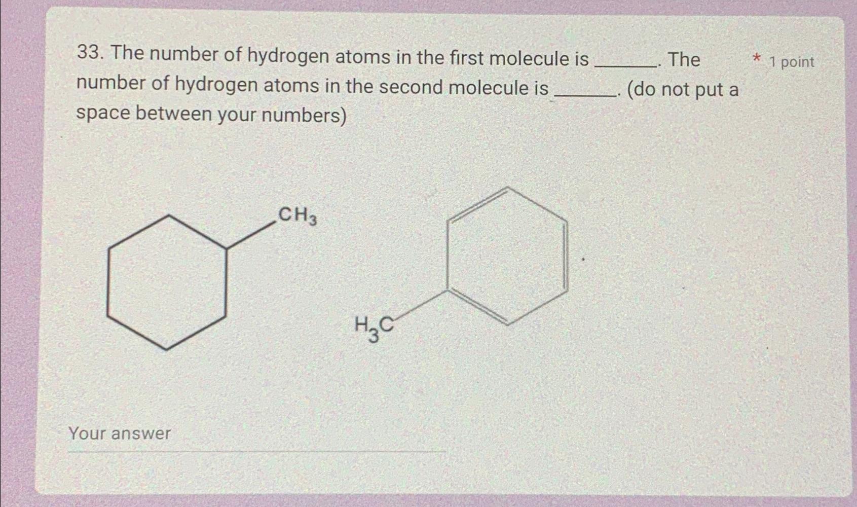 Solved The number of hydrogen atoms in the first molecule is | Chegg.com