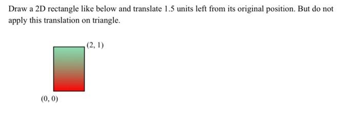 Solved Draw a 2D rectangle like below and translate 1.5 | Chegg.com