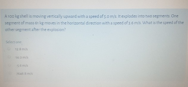 Solved A 100 kg shell is moving vertically upward with a | Chegg.com