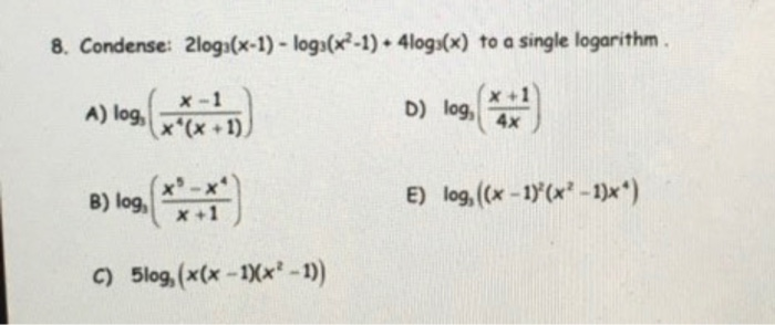 Solved 8. Condense: 2log:(x-1) - log)(x-1). 4log)(x) to a | Chegg.com