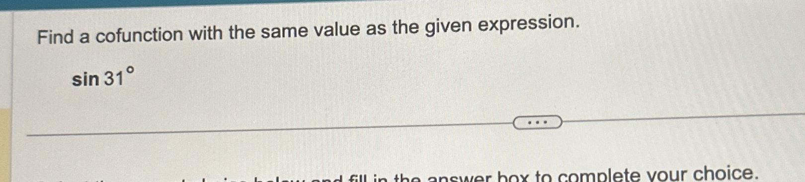 Solved Find a cofunction with the same value as the given | Chegg.com
