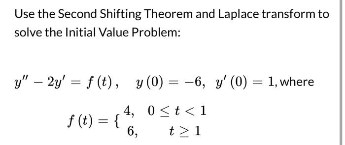 Solved Use the Second Shifting Theorem and Laplace transform | Chegg.com