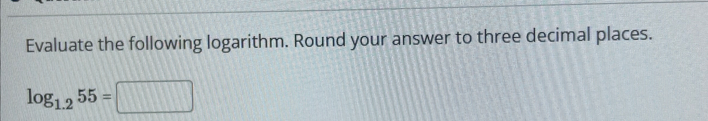 Solved Evaluate the following logarithm. Round your answer | Chegg.com