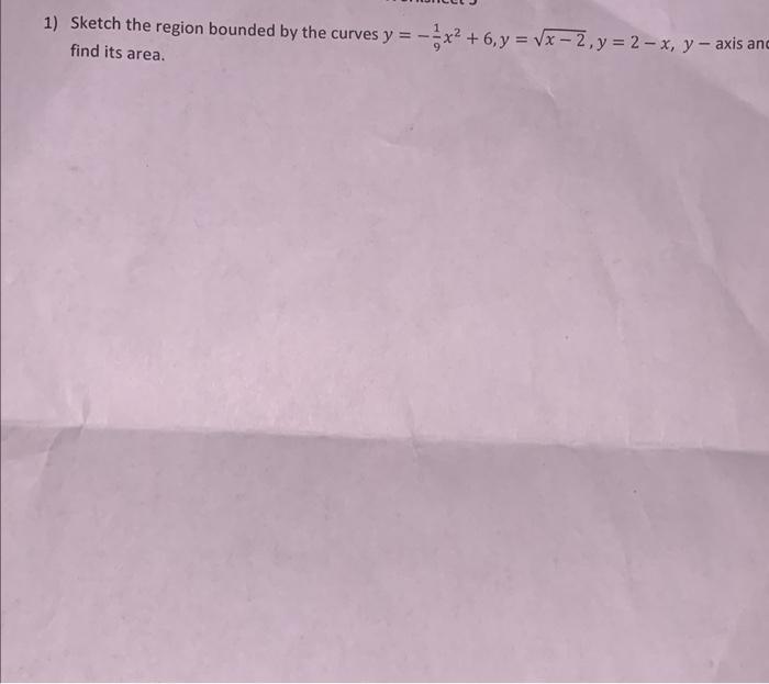 Solved 1) Sketch the region bounded by the curves | Chegg.com