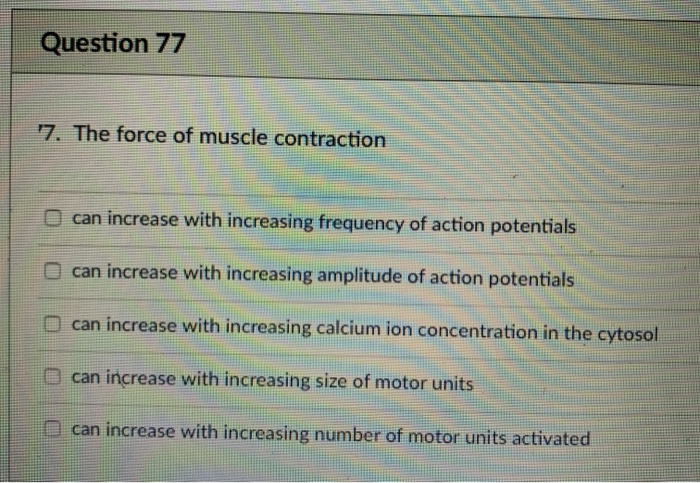 Solved Question 77 17. The force of muscle contraction can | Chegg.com